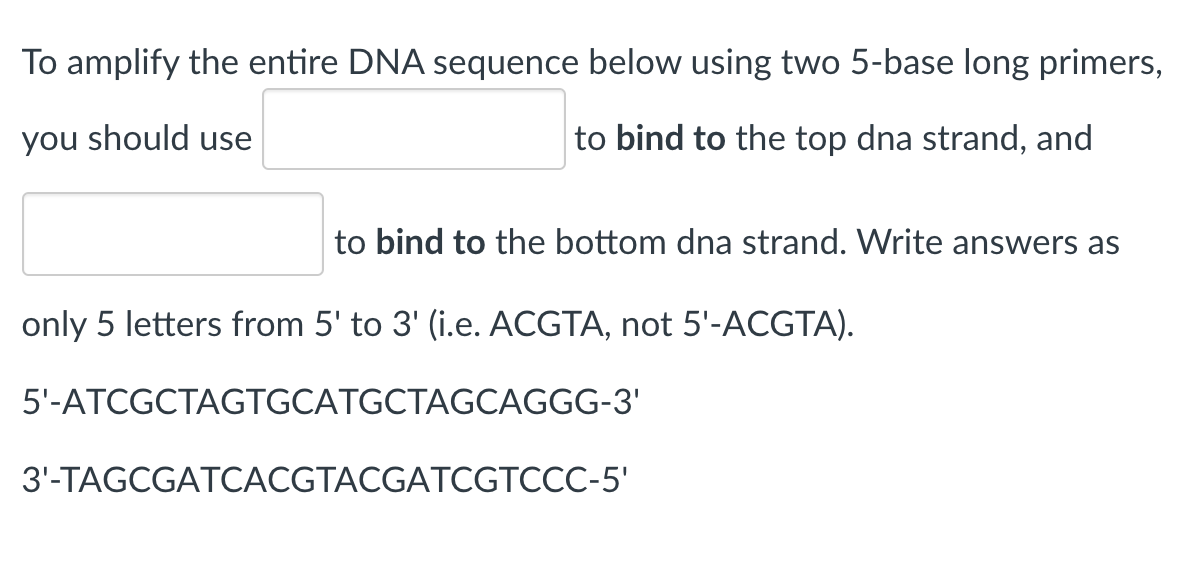 Solved To amplify the entire DNA sequence below using two | Chegg.com