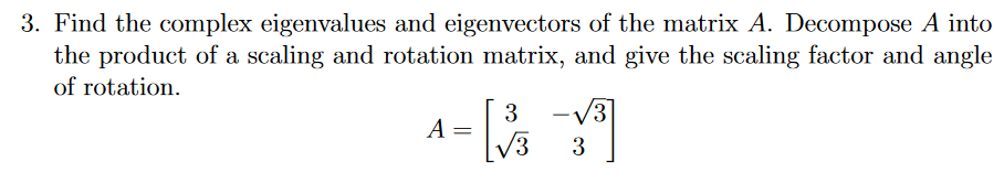 Solved 3. Find the complex eigenvalues and eigenvectors of | Chegg.com