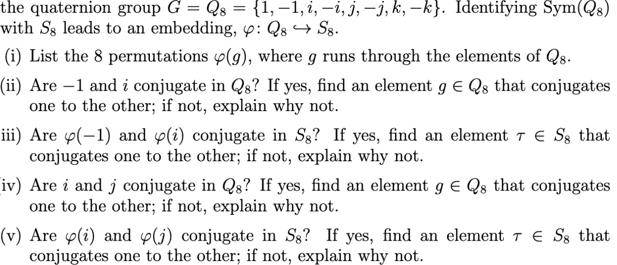 Solved the quaternion group G=Q8={1,−1,i,−i,j,−j,k,−k}. | Chegg.com