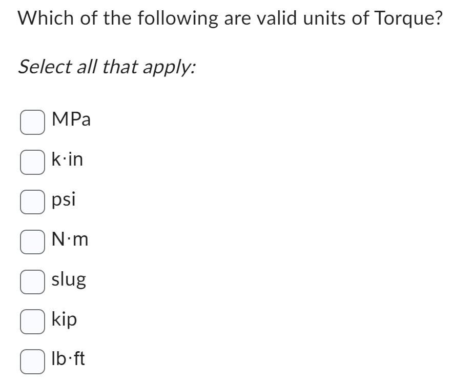 Which of the following are valid units of Torque? | Chegg.com