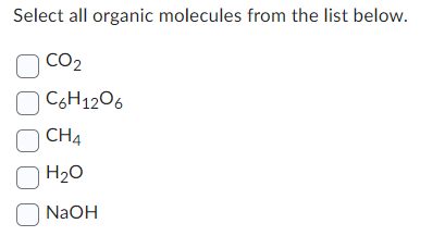 Solved Select all organic molecules from the list below. | Chegg.com