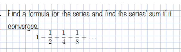 Solved Find a formula for the series and find the series' | Chegg.com