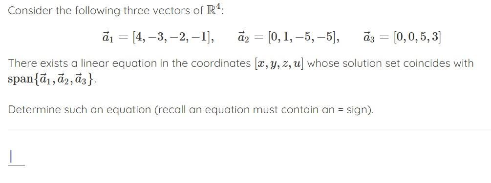 Solved Consider the following three vectors of R4: ai = [4, | Chegg.com