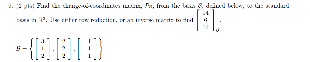 Solved 5. (2 pts) Find the change-of-coordinates matrix, PB, | Chegg.com