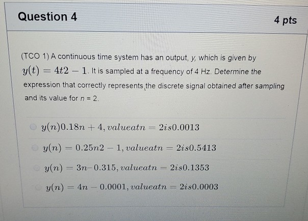 Solved Question 4 4 pts (TCO 1) A continuous time system has | Chegg.com