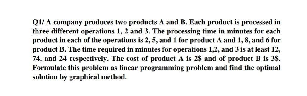 Solved Q1/ A company produces two products A and B. Each | Chegg.com