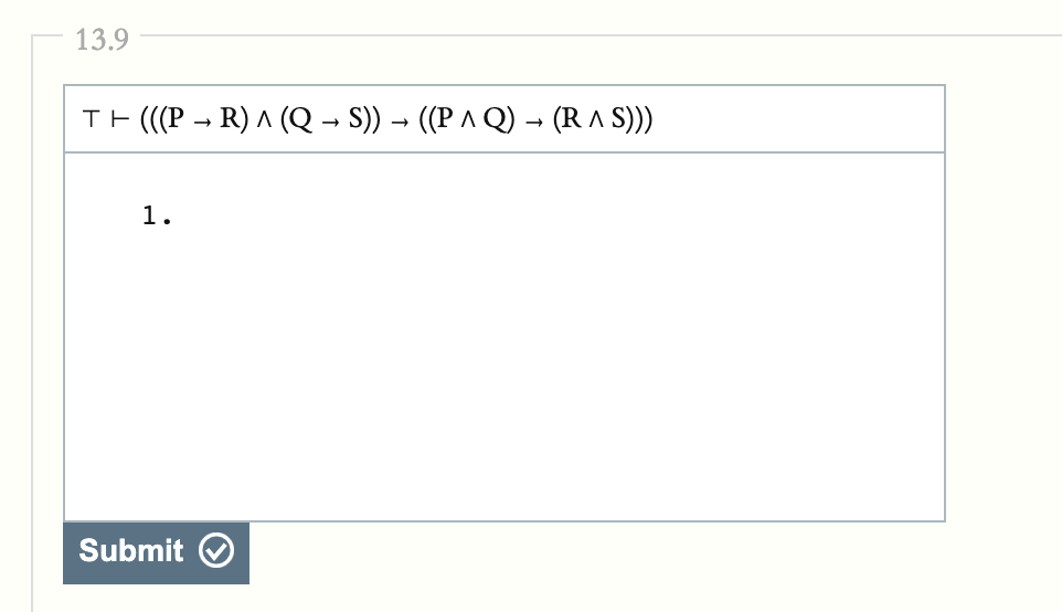 Solved 13.9 T⊢(((P→R)∧(Q→S))→((P∧Q)→(R∧S))) 1. Submit | Chegg.com