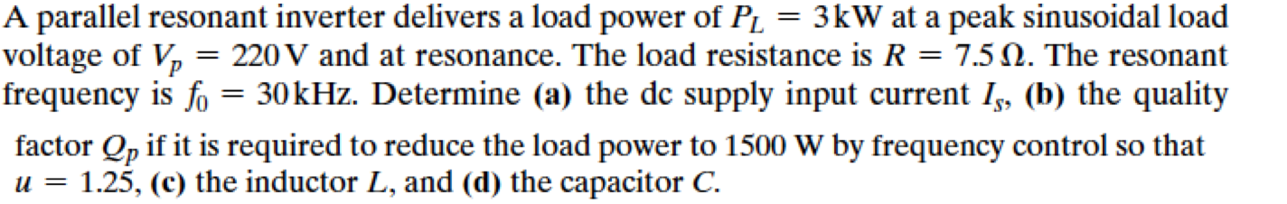 Solved A parallel resonant inverter delivers a load power of | Chegg.com