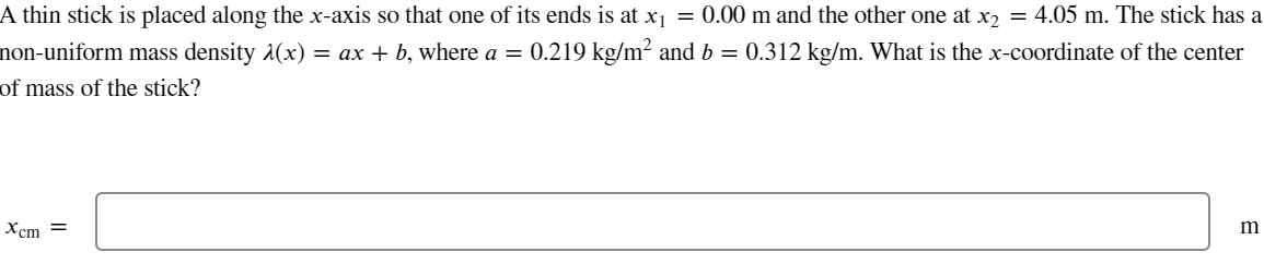 Solved A thin stick is placed along the x-axis so that one | Chegg.com