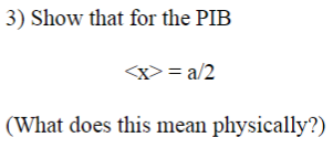 Solved 3) Show that for the PIB = a/2 (What does this mean | Chegg.com