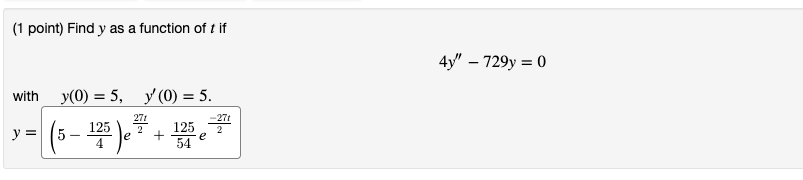 Solved (1 point) Find y as a function of t if 47" – 729y = 0 | Chegg.com