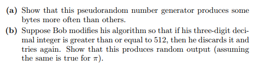 Solved 1. Bob has a great idea to generate pseudorandom | Chegg.com