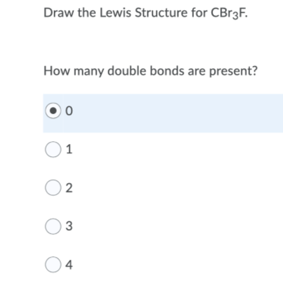 Solved Draw the Lewis Structure for CBr3F. How many double | Chegg.com