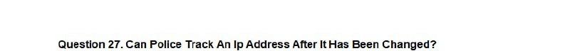 Solved Question 27. Can Police Track An Ip Address After It | Chegg.com