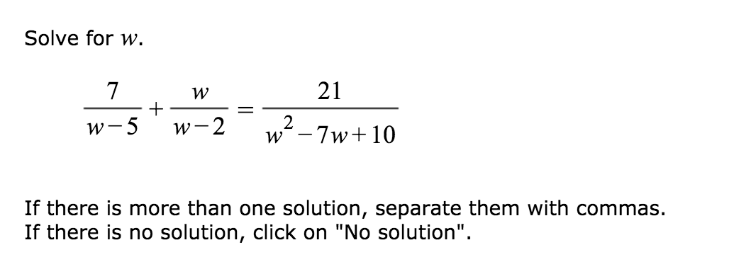 Solved Solve for w. 7 w-5 - +- W w-2 21 w2–7w+10 If there is | Chegg.com