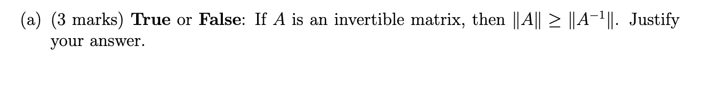 Solved (a) (3 ﻿marks) ﻿True or False: If A ﻿is an invertible | Chegg.com
