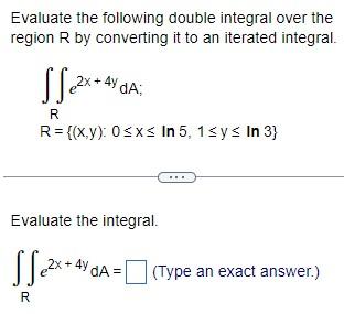 Solved Evaluate the following double integral over the | Chegg.com