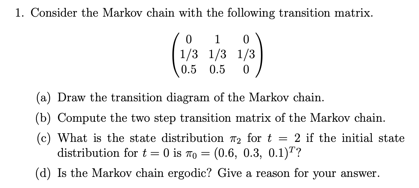 Solved 1. Consider the Markov chain with the following | Chegg.com