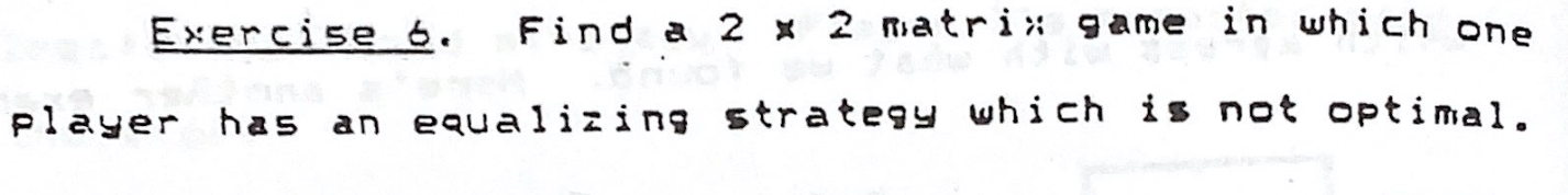 Solved Exercise be Find a 2 % 2 Matrix game in which one | Chegg.com