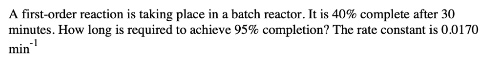 Solved A first-order reaction is taking place in a batch | Chegg.com