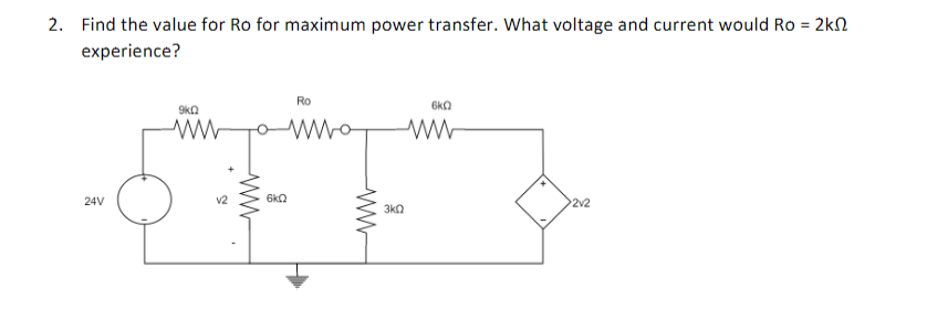 Solved Find the value for Ro for maximum power transfer.What | Chegg.com