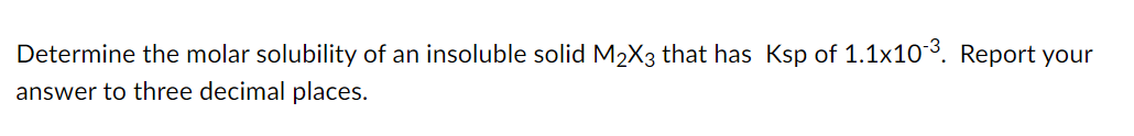 Solved Determine the molar solubility of an insoluble solid | Chegg.com