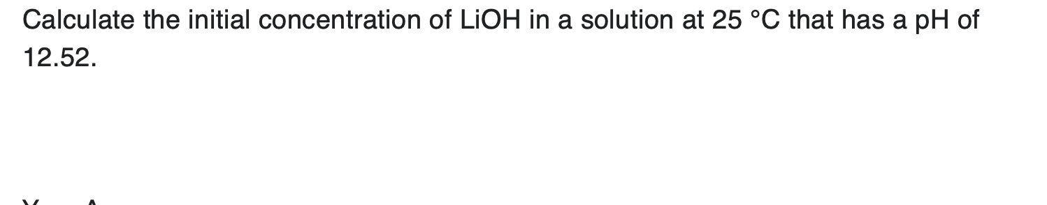 Solved Calculate the initial concentration of LiOH in a | Chegg.com