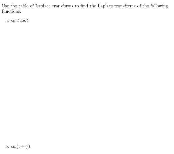 Solved Use the table of Laplace transforms to find the | Chegg.com