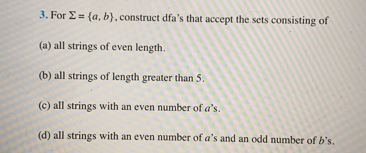 Solved 3. For 2 = {a,b}, construct dfa's that accept the | Chegg.com