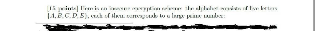 Solved 15 points] Here is an insecure encryption scheme: the | Chegg.com