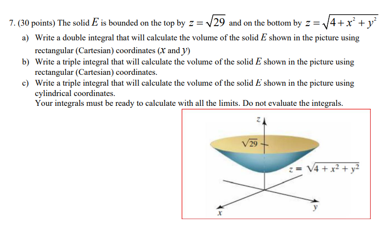 Solved 7. (30 points) The solid E is bounded on the top by | Chegg.com