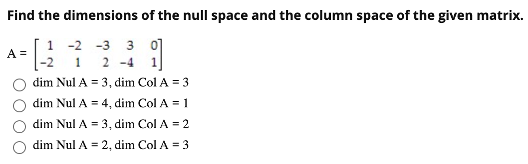Solved Find the dimensions of the null space and the column | Chegg.com