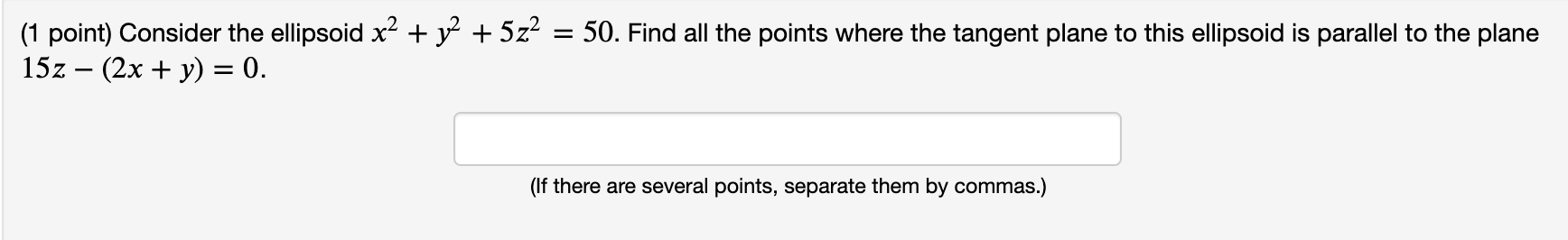 Solved (1 point) Consider the ellipsoid x2 + y2 + 5z2 = 50. | Chegg.com