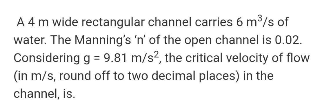 Solved A 4 m wide rectangular channel carries 6 m3/s of | Chegg.com
