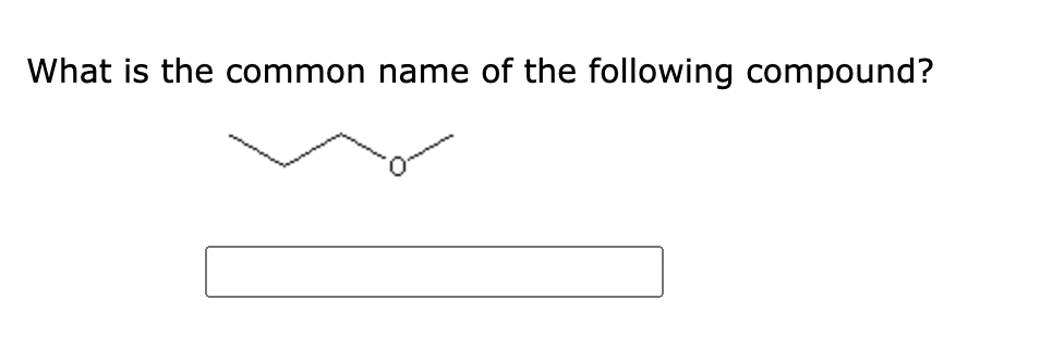 Solved What is the common name of the following compound? | Chegg.com