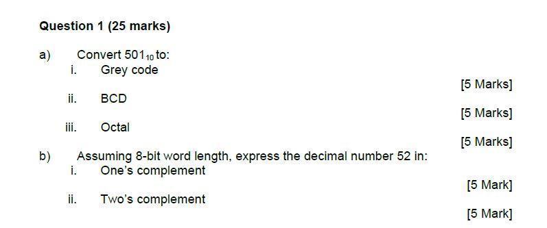 Solved Question 1 (25 marks) a) Convert 50110 to: i. Grey | Chegg.com