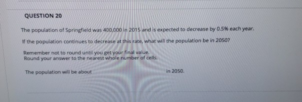 Solved QUESTION 20 The population of Springfield was 400,000 | Chegg.com