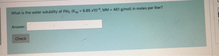 Solved What is the water solubility of Pblz (Ksp = 6.85 x10- | Chegg.com