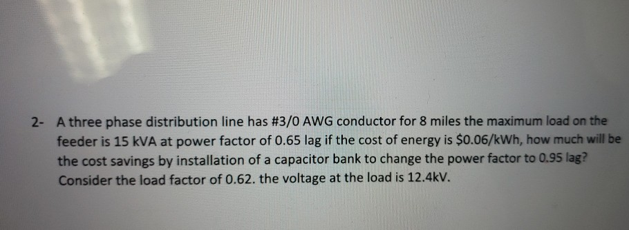 Solved 2- A three phase distribution line has #3/0 AWG | Chegg.com