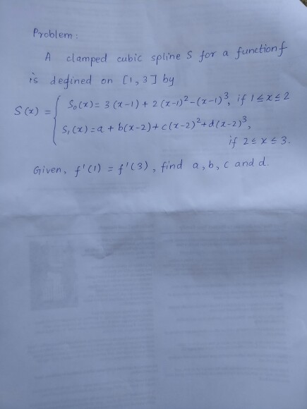 Solved Problem function A clamped cubic spline s for a S | Chegg.com Solved Problem function A clamped cubic spline s for a S | Chegg.com
