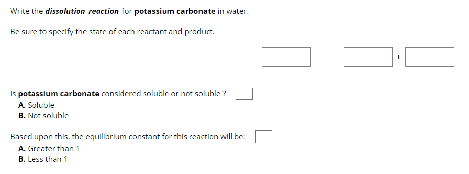 Solved Write the dissolution reaction for potassium | Chegg.com