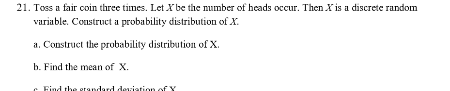 Solved 21. Toss a fair coin three times. Let X be the number | Chegg.com