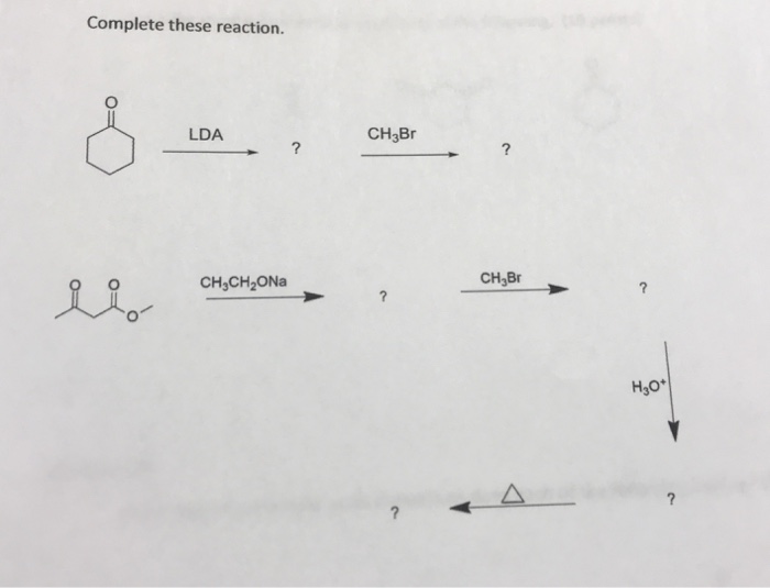 Solved Complete these reaction. LDA CH3Br CH3CH2ONa CH3Br | Chegg.com