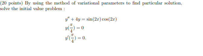 Solved (20 points) By using the method of variational | Chegg.com