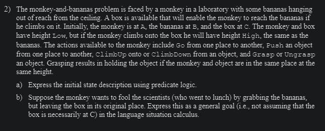 Solved 2) The monkey-and-bananas problem is faced by a | Chegg.com