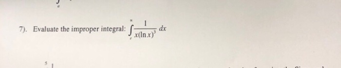 Solved 7. Evaluate the impro dx x(Inx) | Chegg.com