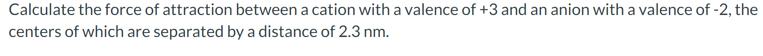 Solved Calculate The Force Of Attraction Between A Cation