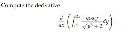 Solved Compute the derivative dxd(∫x32xy6+3cosydy) | Chegg.com
