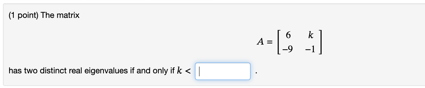 Solved (1 point) The matrix A=⎣⎡2−4k−1000−10⎦⎤ has three | Chegg.com