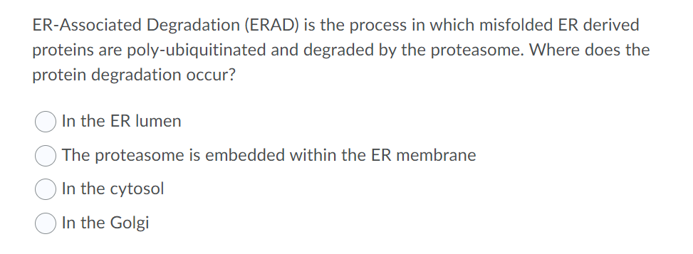 Solved ER-Associated Degradation (ERAD) is the process in | Chegg.com